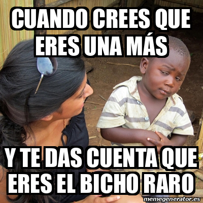 Meme Skeptical 3rd World Kid - cuando crees que eres una más y te das ...
