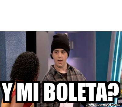 Meme Personalizado - Y mi boleta? - 31748135
