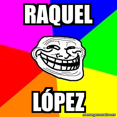 Meme Troll - Raquel López - 31748247