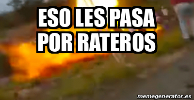 Meme Personalizado - eso les pasa por rateros - 31748372