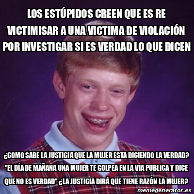 Meme Bad Luck Brian - los ESTÚPIDOS creen que es re victimisar a una ...
