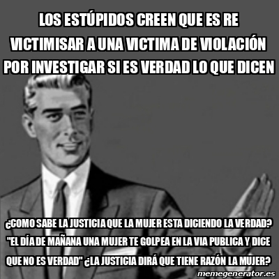 Meme Correction Guy - los ESTÚPIDOS creen que es re victimisar a una ...