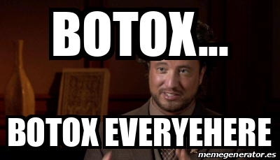 Meme Personalizado - Botox... botox everyehere - 31748895