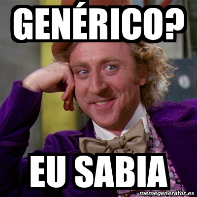 Meme Willy Wonka - Genérico? Eu sabia - 31748938