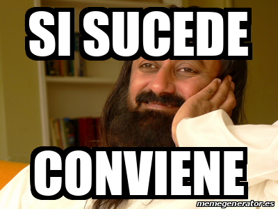 Meme Personalizado - SI SUCEDE CONVIENE - 31749018