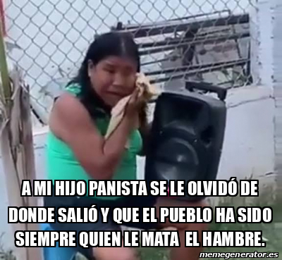 Meme Personalizado - A mi hijo panista se le olvidó de donde salió y ...