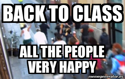 Meme Personalizado - back to class all the people very happy - 31749582
