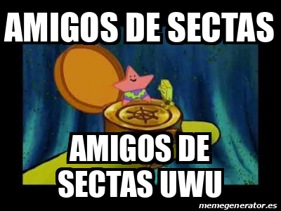 Meme Personalizado - Amigos de sectas Amigos de sectas uwu - 31750068