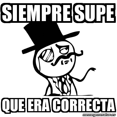 Meme Feel Like A Sir - siempre supe que era correcta - 31751762