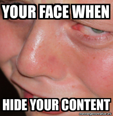 Meme Personalizado - your face when hide your content - 31752196