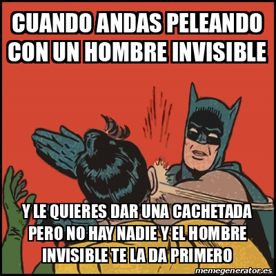 Meme Batman slaps Robin - cuando andas peleando con un hombre invisible ...