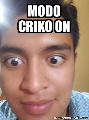 Meme Personalizado - modo criko on - 31752867