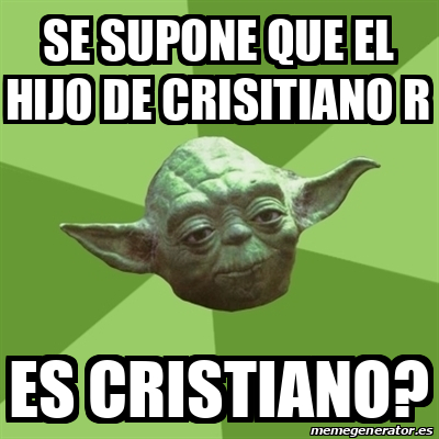 Meme Yoda - se supone que el hijo de crisitiano r es cristiano? - 31753199