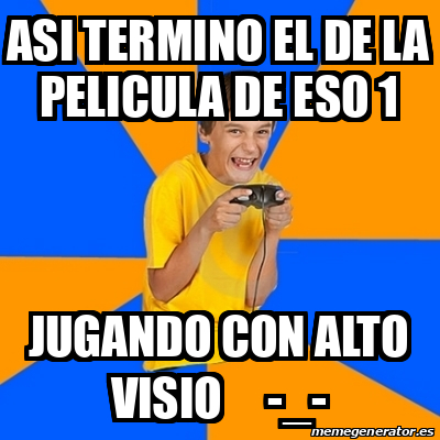 Meme Annoying Gamer Kid - asi termino el de la pelicula de eso 1 ...