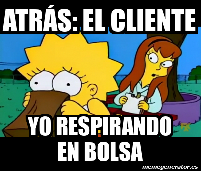 Meme Personalizado - Atrás: el cliente Yo respirando en bolsa - 31753664