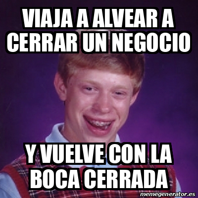 Meme Bad Luck Brian - Viaja a Alvear a cerrar un negocio Y vuelve con ...