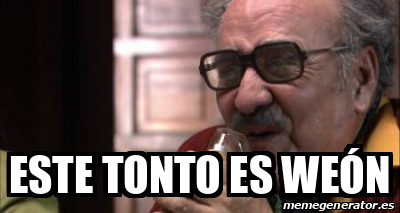 Meme Personalizado - Este tonto es weón - 31753988