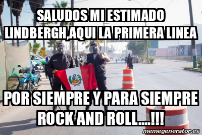 Meme Personalizado - Saludos mi estimado Lindbergh,aqui la primera ...