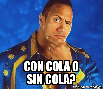 Meme Personalizado - CON COLA O SIN COLA? - 31755901