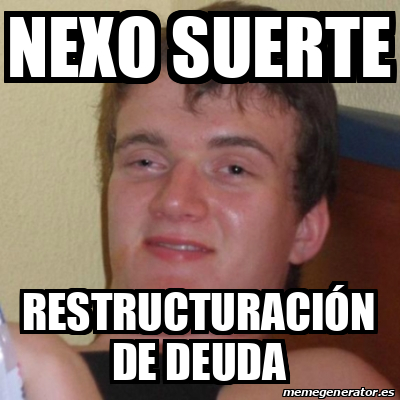 Meme Stoner Stanley - NEXO SUERTE RESTRUCTURACIÓN DE DEUDA - 31756173