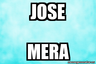 Meme Personalizado - Jose Mera - 31757645