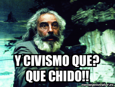Meme Personalizado - Y civismo que? Que chido!! - 31757693