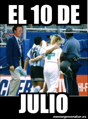 Meme Personalizado - El 10 de Julio - 31757706
