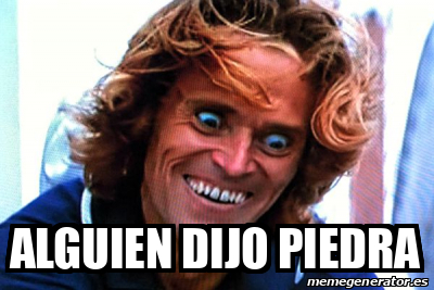 Meme Personalizado - Alguien dijo piedra - 31761057