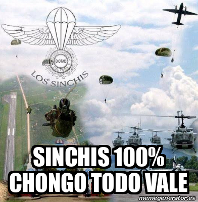 Meme Personalizado - Sinchis 100% CHONGO todo vale - 31761105