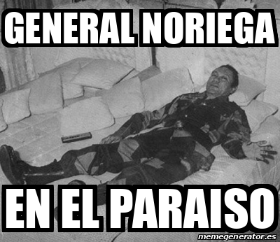 Meme Personalizado - General noriega En el paraiso - 31762187