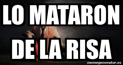 Meme Personalizado - lo mataron de la risa - 31762795