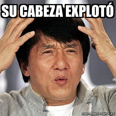 Meme Jackie Chan - Su cabeza explotó - 31766817