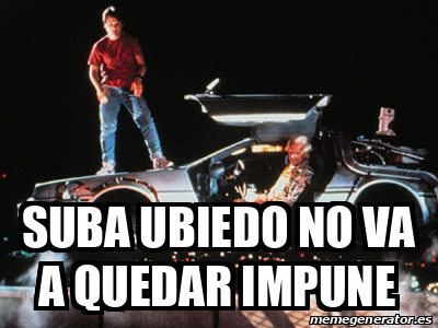 Meme Personalizado - suba ubiedo no va a quedar impune - 31768575
