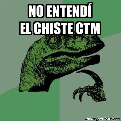 Meme Filosoraptor - No entendí el chiste ctm - 31769861