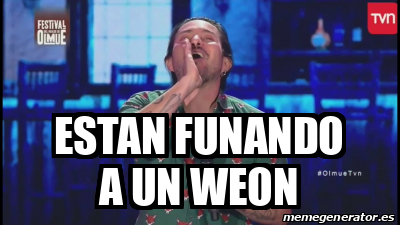 Meme Personalizado - estan funando a un weon - 31770020