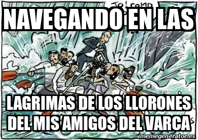 Meme Personalizado - Navegando en las Lagrimas De los llorones del mis ...