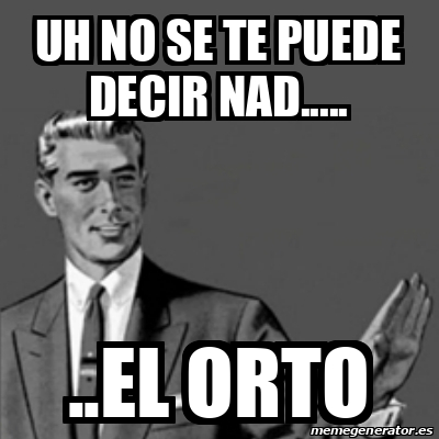 Meme Correction Guy - Uh no se te puede decir nad..... ..el orto - 31770861
