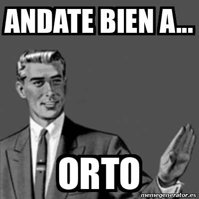 Meme Correction Guy - Andate bien a... orto - 31770863