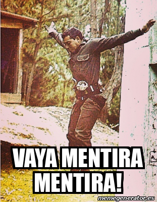 Meme Personalizado - Vaya mentira mentira! - 31771777