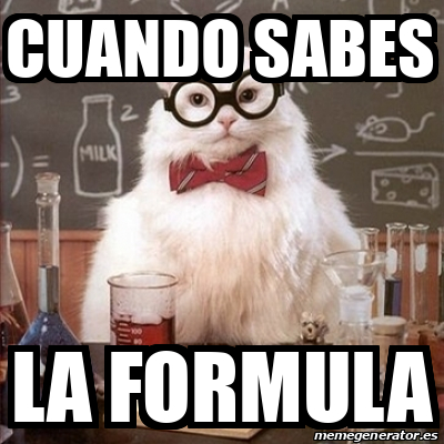 Meme Chemistry Cat - cuando sabes la formula - 31772034