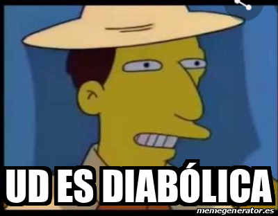 Meme Personalizado - Ud es diabólica - 31772160