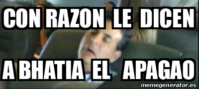 Meme Personalizado - con razon le dicen a bhatia el apagao - 31772264