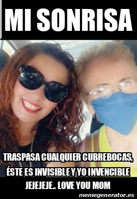 Meme Personalizado - Mi sonrisa Traspasa cualquier cubrebocas, éste es ...
