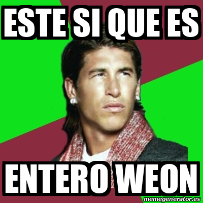 Meme Sergio Ramos - Este si que es Entero WEON - 31773273