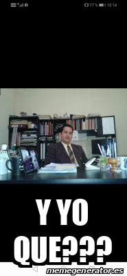 Meme Personalizado - Y yo que??? - 31773336