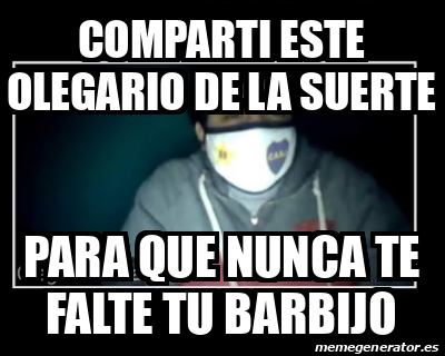 Meme Personalizado - COMPARTI ESTE OLEGARIO DE LA SUERTE PARA QUE NUNCA ...