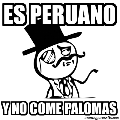 Meme Feel Like A Sir - es peruano y no come palomas - 31774884