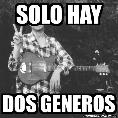 Meme Personalizado - Solo hay Dos generos - 31775713