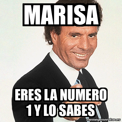 Meme Julio Iglesias - MARISA ERES LA NUMERO 1 Y LO SABES - 31776143