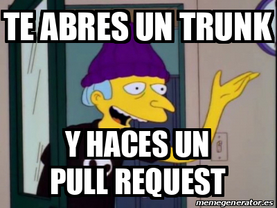 Meme Personalizado - te abres un trunk y haces un pull request - 31776180